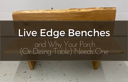 Live Edge Benches and Why Your Home Needs One | Lumber Shack